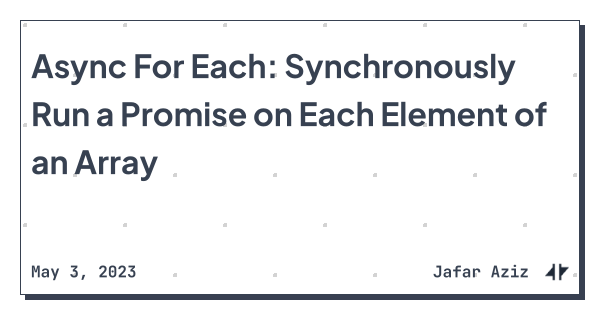 Async For Each Synchronously Run A Promise On Each Element Of An Array 8784