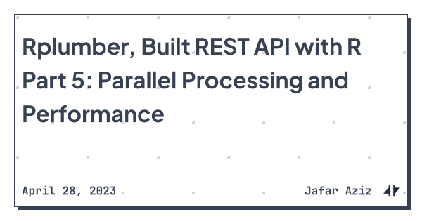 Rplumber, Built REST API with R Part 5: Parallel Processing and ...